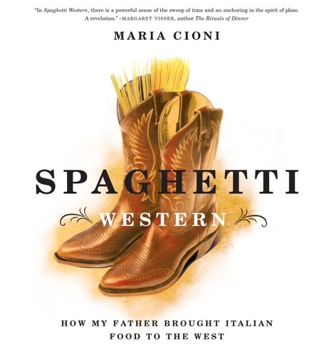 Spaghetti Western: How My Father Brought Italian Food to the West ...